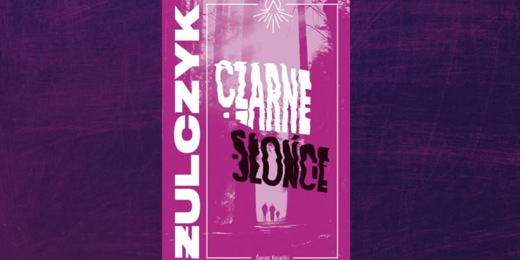 Czarne słońce – nowość od Żulczyka! - Co Przeczytać