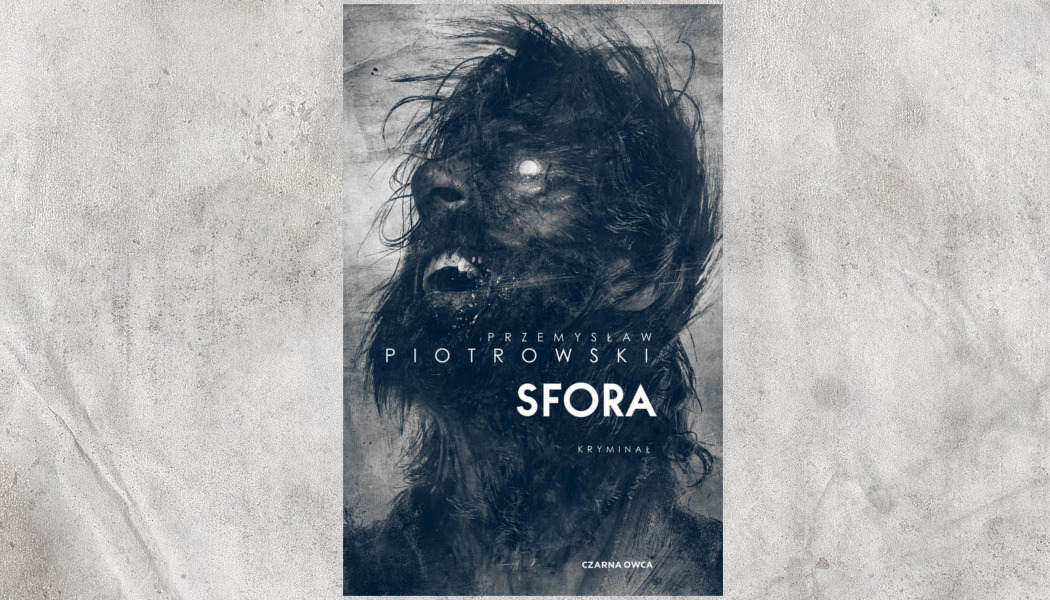 Książka Sfora – nowość od Przemysława Piotrowskiego - Co Przeczytać