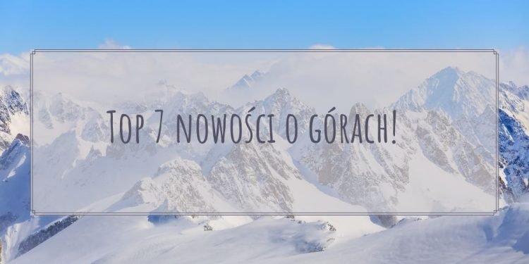 Góra K2 zdobyta zimą - książki o himalaizmie! - Co Przeczytać