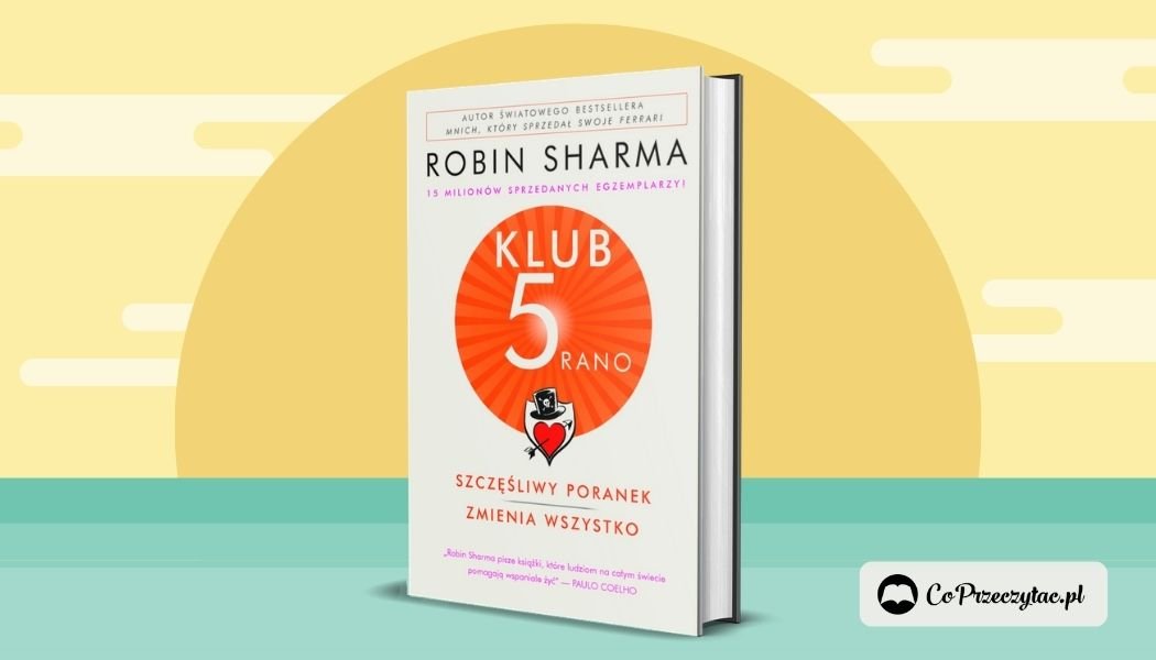 Klub 5 rano - nowość od Robina Sharmy. Jak polubić wczesne wstawanie ...